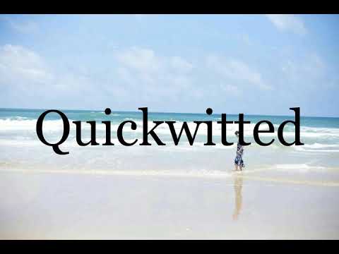 How To Pronounce Quickwitted🌈🌈🌈🌈🌈🌈Pronunciation Of Quickwitted