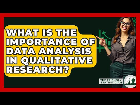 What Is The Importance Of Data Analysis In Qualitative Research? - The Friendly Statistician