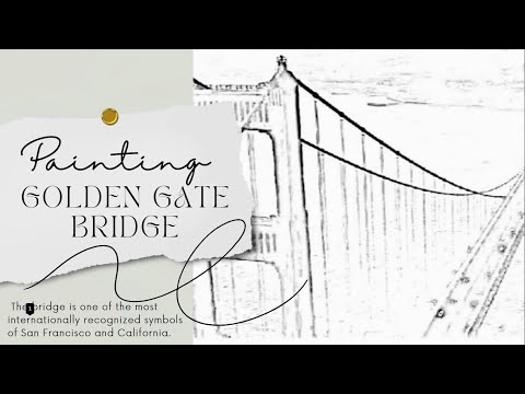 PAINTING OF THE GOLDEN GATE BRIDGE AND ITS HISTORY