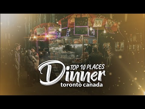 Top 10 Places to Have Dinner in Toronto | Best Restaurants & Dining Experiences