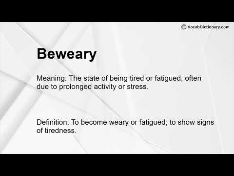 Beweary Meaning