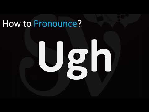 How to Pronounce Ugh Pronunciation Guide