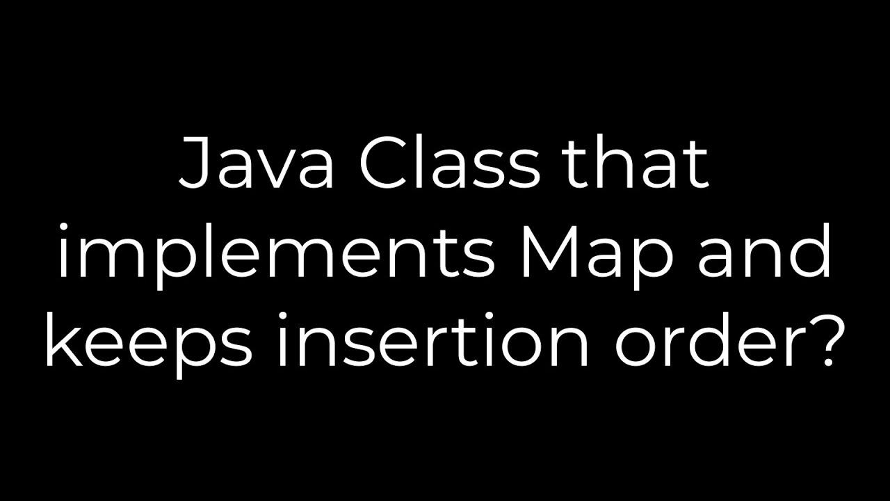 Java :Java Class that implements Map and keeps insertion order?(5solution)