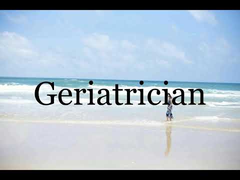 How To Pronounce Geriatrician🌈🌈🌈🌈🌈🌈Pronunciation Of Geriatrician