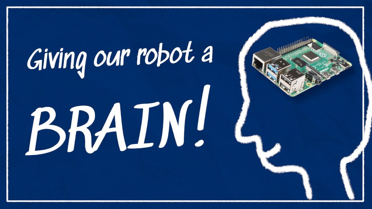 Giving Our Robot a Brain - Raspberry Pi