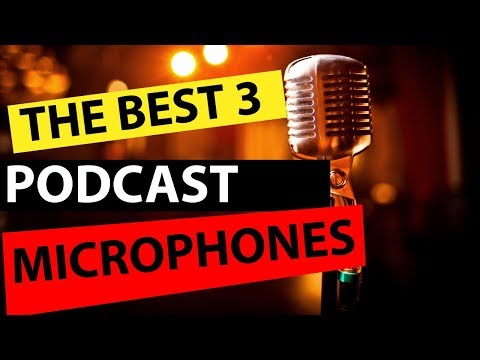 Podcast Microphone Review - The Best 3 Microphones for Podcast for Any Budget