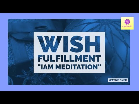 I Am: Wishes Fulfilled #Meditation | Wayne Dyer