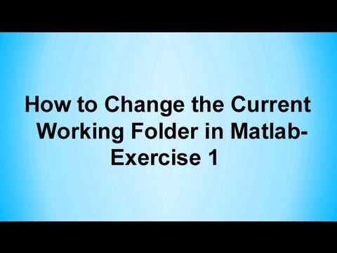 How to Change the Current Working Folder in Matlab -Exercise 1