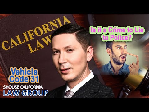 Is it a crime to lie to police? (Vehicle Code 31)