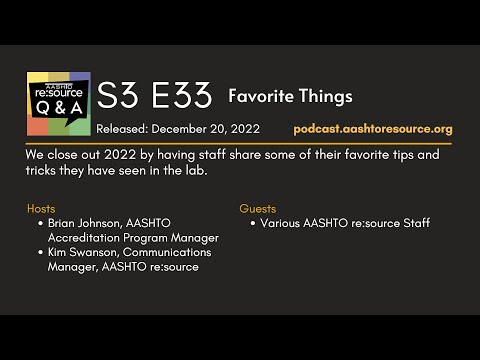AASHTO re:source Q & A Podcast, S3 E33: Favorite Things (Tips & Tricks to Help You in the Lab)