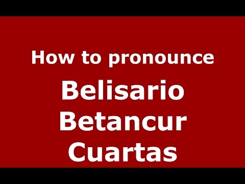 How to pronounce Belisario Betancur Cuartas (Colombian Spanish/Colombia) - PronounceNames.com