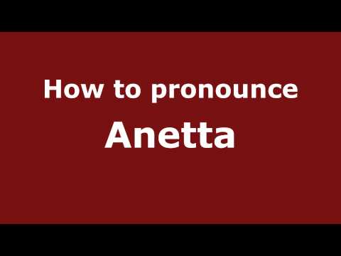 How to Pronounce Anetta - PronounceNames.com