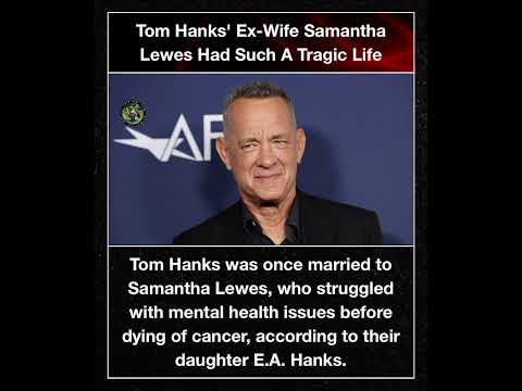 Tom Hanks' Ex-Wife Samantha Lewes Had Such A Tragic Life