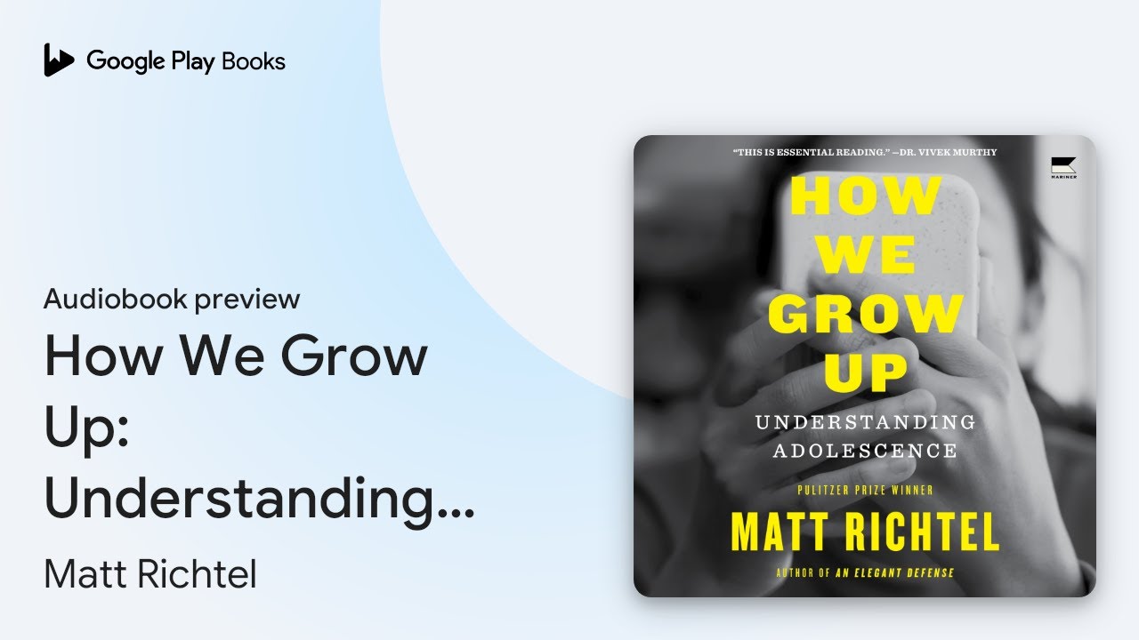 How We Grow Up: Understanding Adolescence by Matt Richtel · Audiobook preview