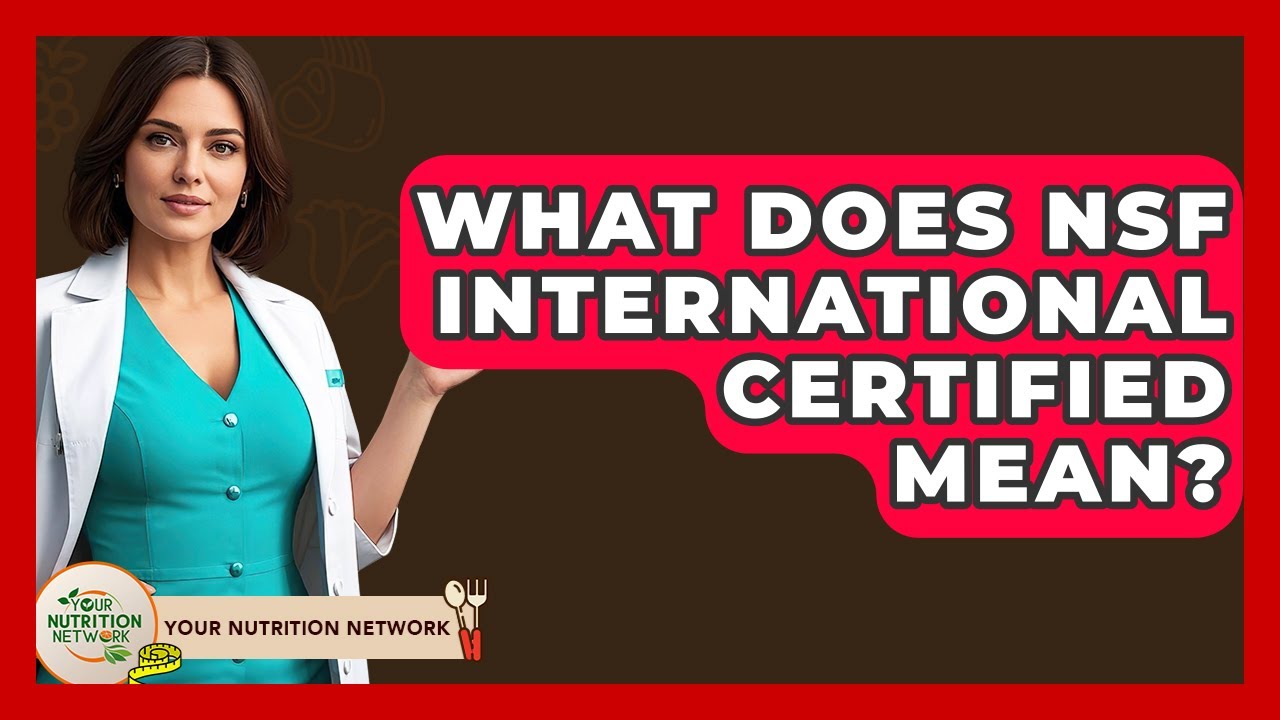 What Does NSF International Certified Mean? - Your Nutrition Network