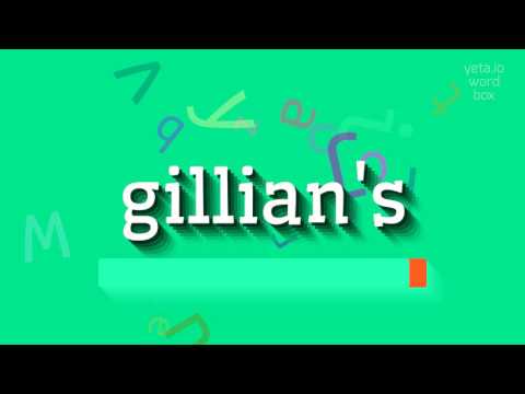 How to say "gillian's"! (High Quality Voices)