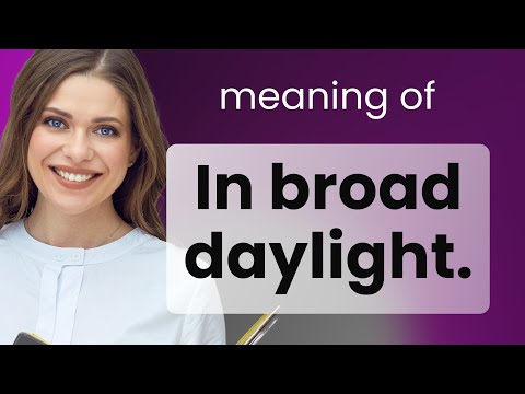 Understanding "In Broad Daylight": Unveiling Its Meaning