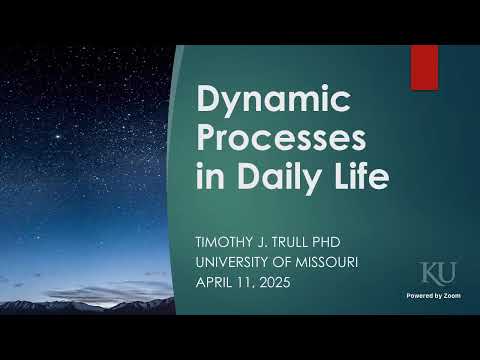 Dynamic Processes in Daily Life - Dr. Timothy Trull