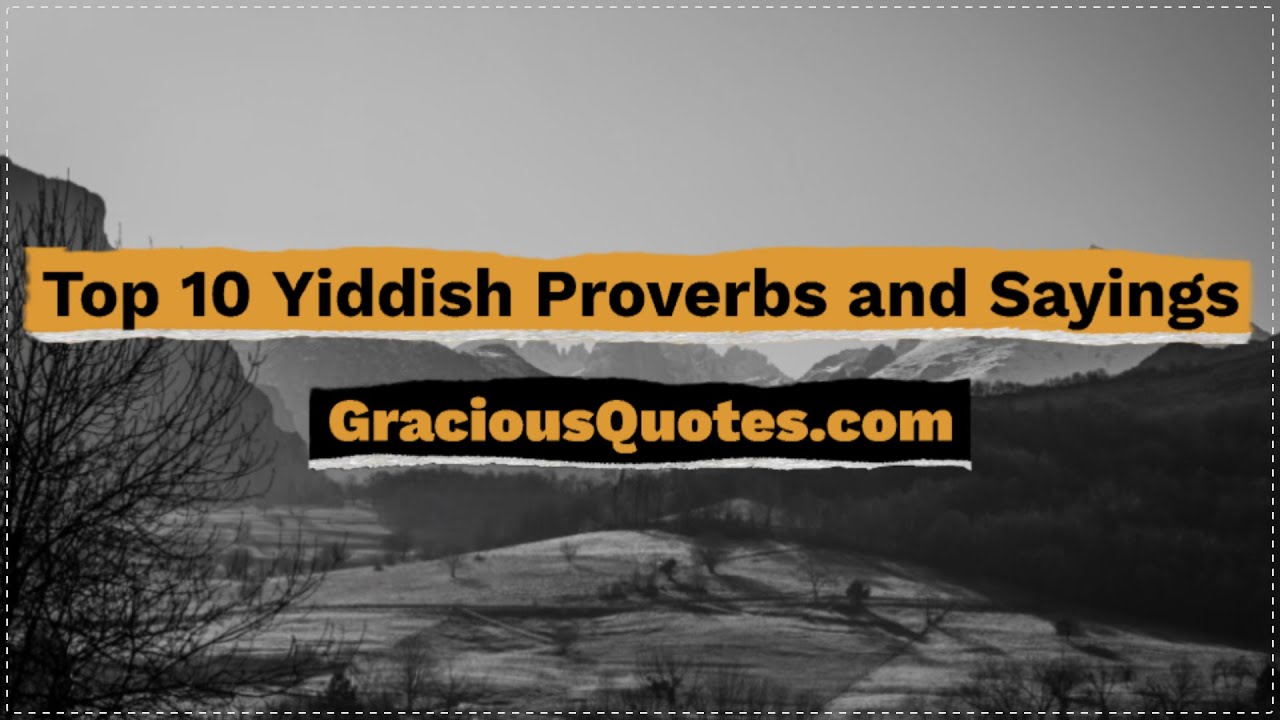 Top 10 Yiddish Proverbs and Sayings - Gracious Quotes