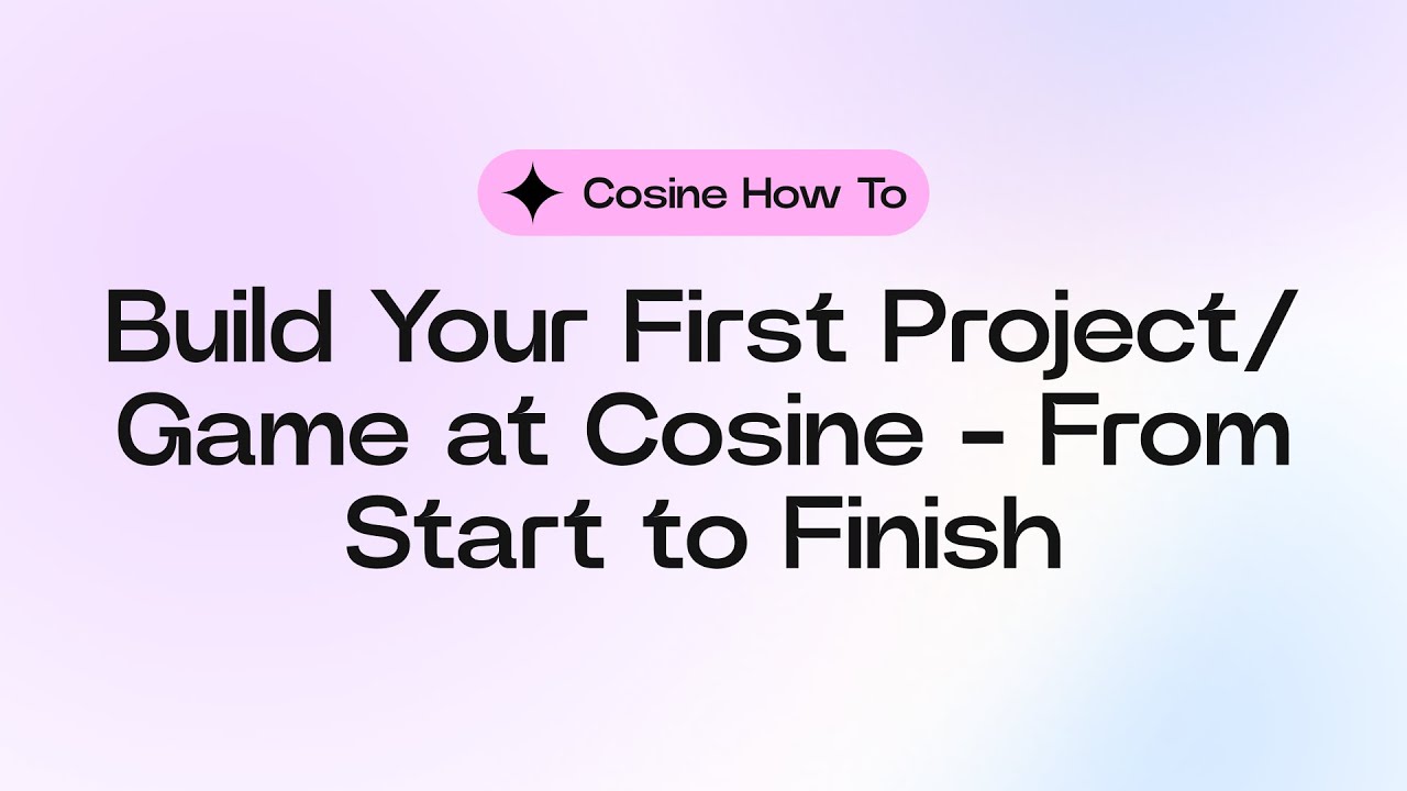 Build Your First Project/Game at Cosine - From Start to Finish - How to Guide