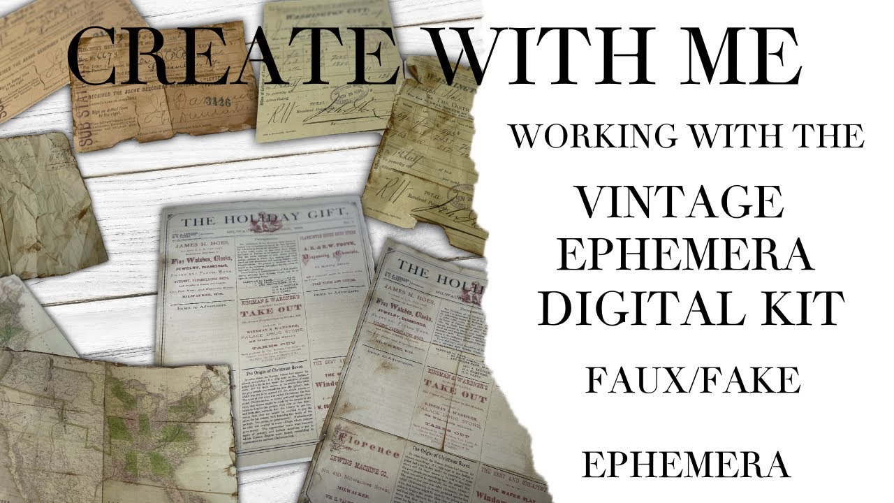 Create With Me - Working With The Vintage Ephemera Digital Kit 1 - Faux/Fake Vintage Ephemera