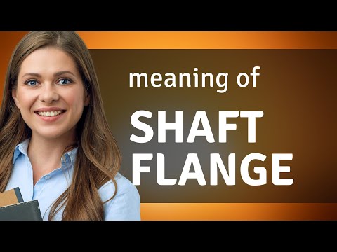 Understanding "Shaft Flange": A Guide for English Language Learners