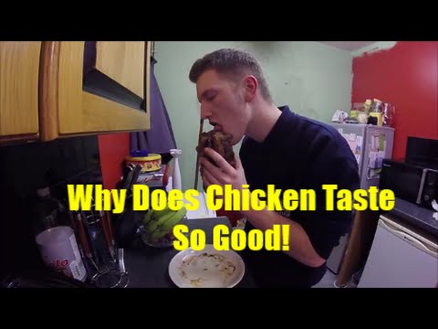 Why Does Chicken Taste So Good!