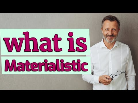Materialistic | Definition of materialistic 📖 📖