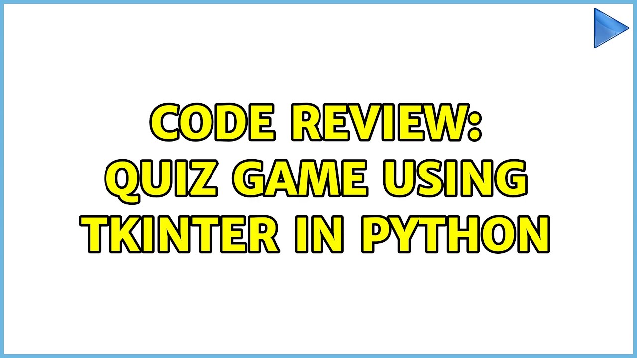 Code Review: Quiz Game using Tkinter in Python