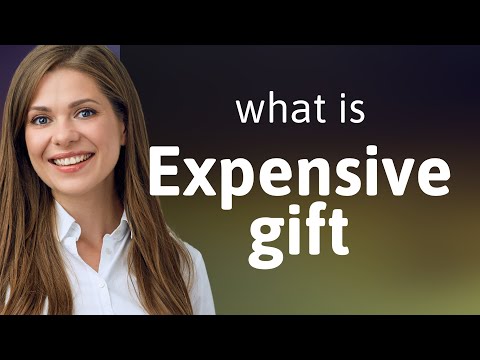 Understanding "Expensive Gift" in English