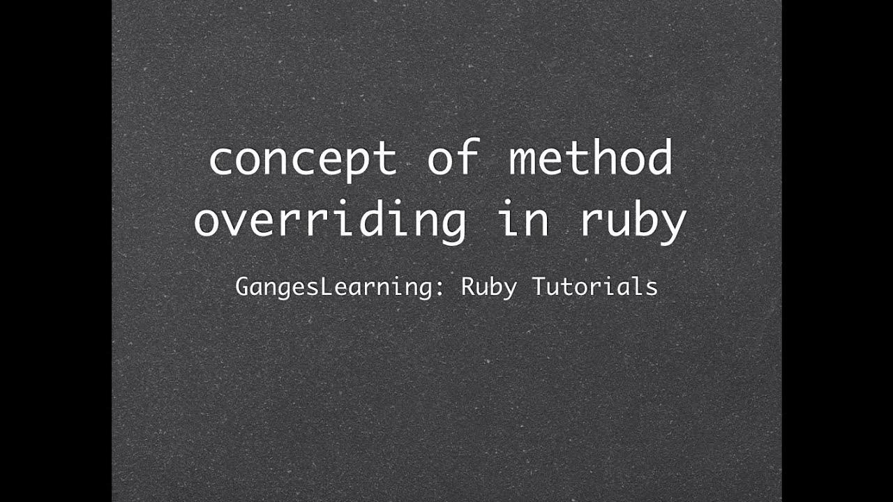 Ruby Tutorials: concept of method overriding in ruby