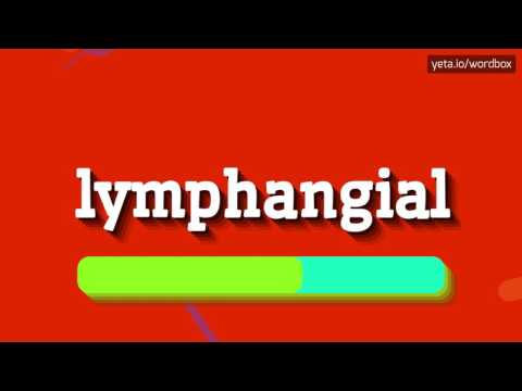LYMPHANGIAL - HOW TO PRONOUNCE IT!?