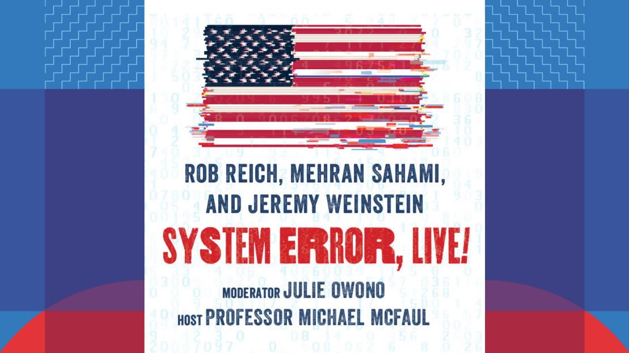 System Error, Live! with Rob Reich, Mehran Sahami and Jeremy Weinstein