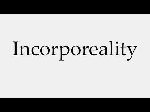 How to Pronounce Incorporeality