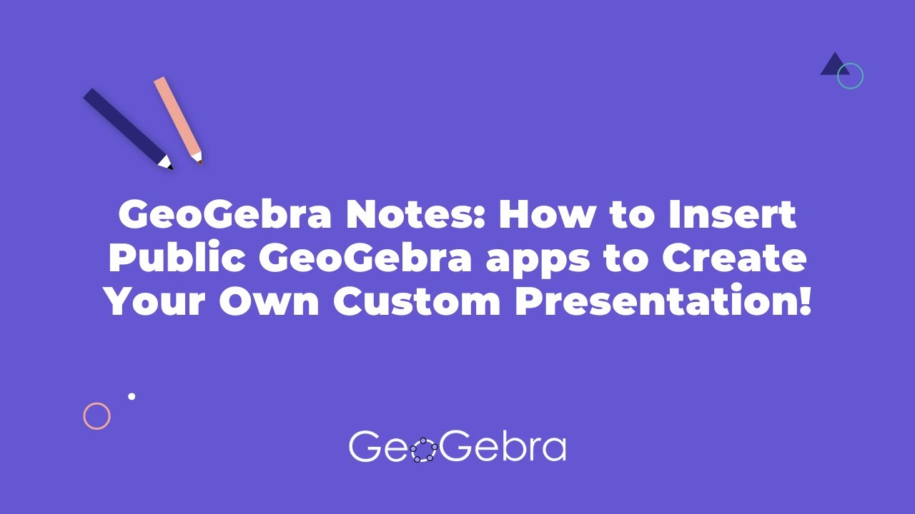 GeoGebra Notes: How to Insert Public GeoGebra apps to Create Your Own Custom Presentation!