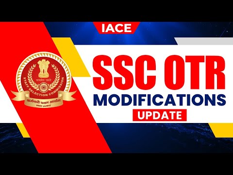 SSC OTR | Modifications of Details in the OTR (One Time Registration) form | IACE