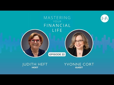 Mastering Your Financial Life with Judy Heft and Yvonne Cort | Episode 22