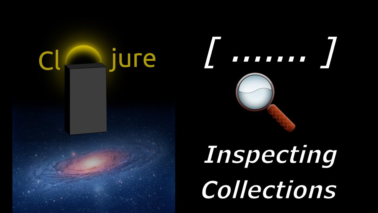 Learn Clojure – Inspecting Collections