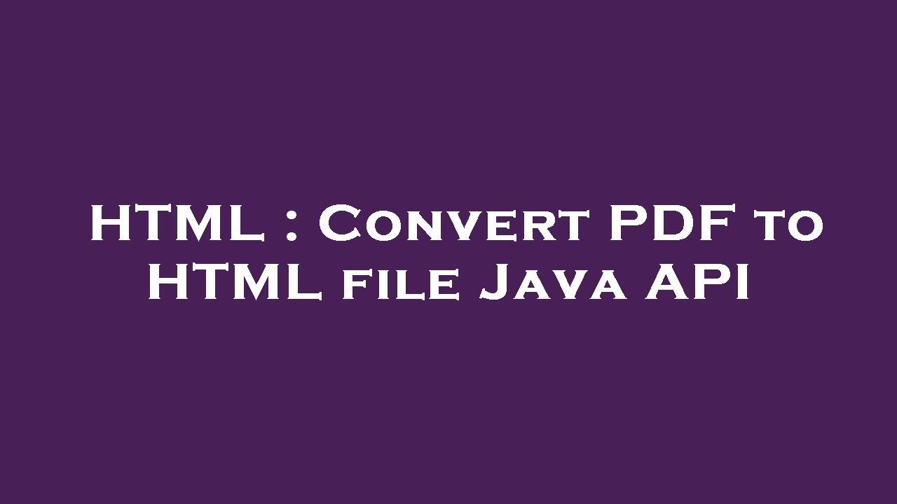 HTML : Convert PDF to HTML file Java API