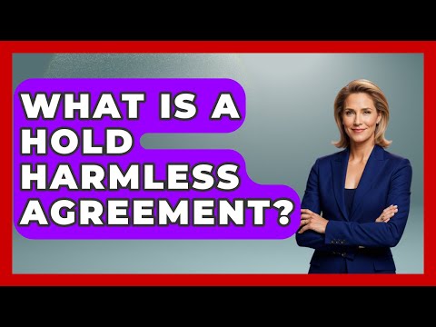 What Is A Hold Harmless Agreement? - Consumer Laws For You