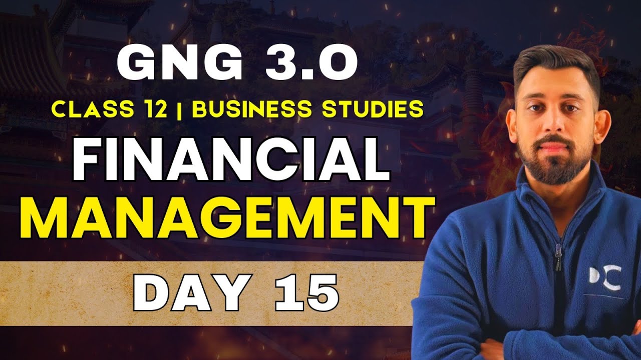 GnG Day 15 | Financial Management - Chapter 9 | Business studies | Class 12 | Must Watch 🔥🔥