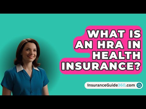 What Is An HRA In Health Insurance? - InsuranceGuide360.com