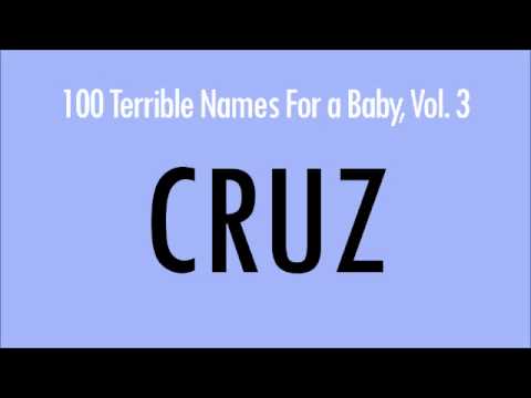 Cruz: 100 Terrible Names For a Baby