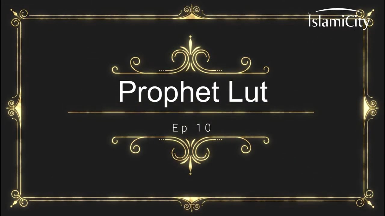 Prophets in Quran Ep. 10: Prophet Lot (Lut) (AS)