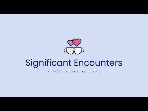 Significant Encounters 2022 Introduction | Significant Encounters