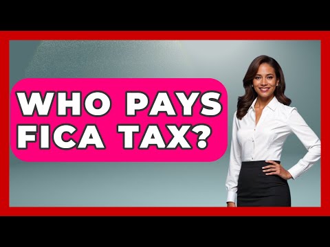 Who Pays FICA Tax? - Tax and Accounting Coach