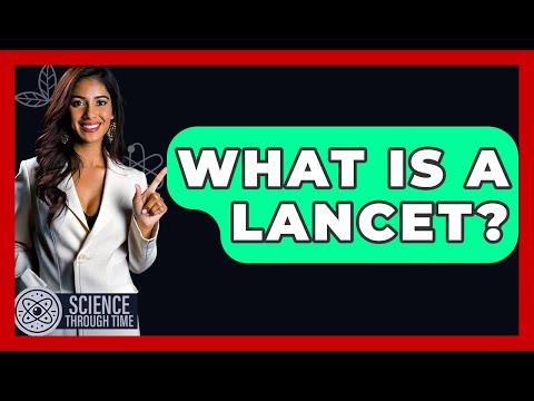 What Is A Lancet? - Science Through Time