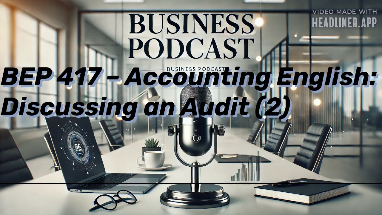 BUSINESS PODCAST BEP 417 – Accounting English: Discussing an Audit (2) | Business English Pod ::...