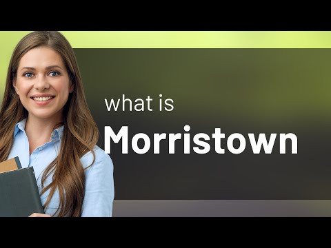 Morristown • what is MORRISTOWN meaning