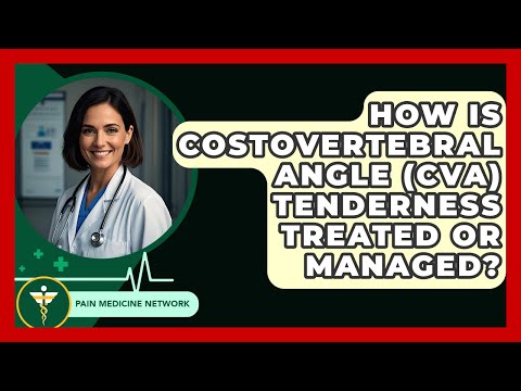 How Is Costovertebral Angle (CVA) Tenderness Treated Or Managed? - Pain Medicine Network